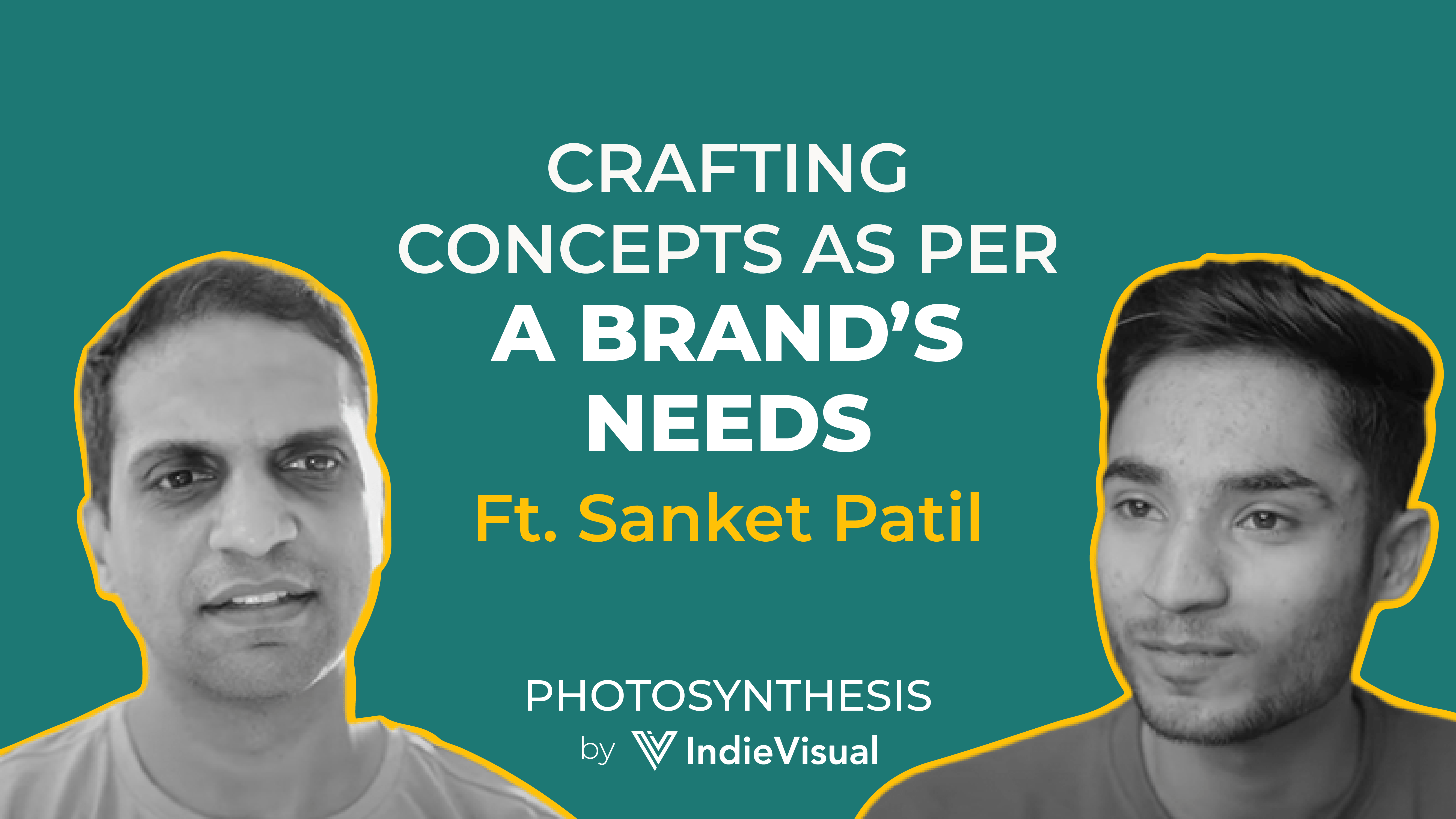 Understanding What A Brand Needs And Crafting Concepts Effectively Ft Sanket Patil Indievisual